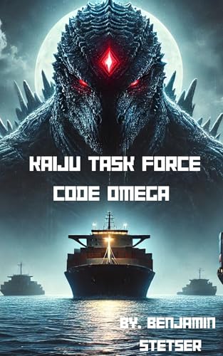 Kaiju Task Force: Code Omega by Benjamin Stetser | Goodreads
