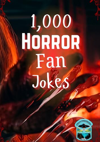 1,000 Horror Fan Jokes: A Spine-Chilling Collection of Spooky Humor for ...