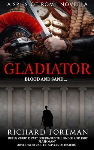 Spies of Rome: Gladiator. A Novella. by Richard Foreman | Goodreads