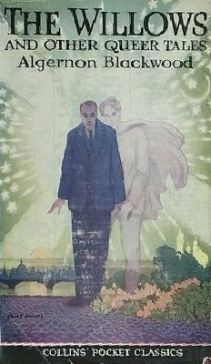 The Willows and Other Queer Tales by Algernon Blackwood | Goodreads