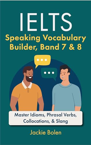 IELTS Speaking Vocabulary Builder: Master Idioms, Phrasal Verbs ...