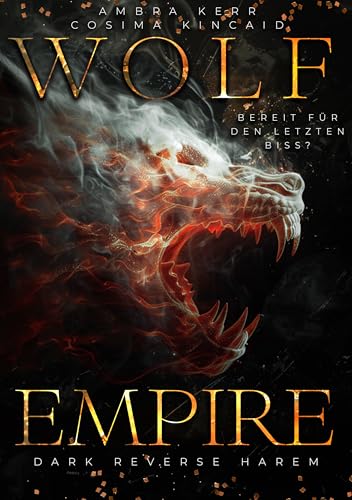 WOLF EMPIRE: Bereit für den letzten Biss? (Dark Reverse Harem, NO FANTASY) by Ambra Kerr | Goodreads