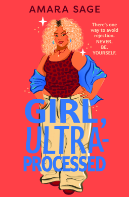 Girl, Ultra-Processed: A bold, body-positive YA about friendship ...