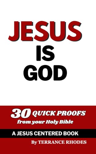 Jesus is God 30 Quick proofs from your Holy Bible by Terrance Gene ...