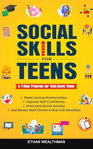 Social Skills for Teens: A 7-Step Program for Tech-Savvy Teens: Make ...