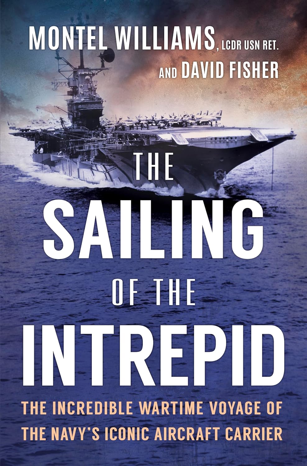 The Sailing of the Intrepid: The Incredible Wartime Voyage of the Navy ...