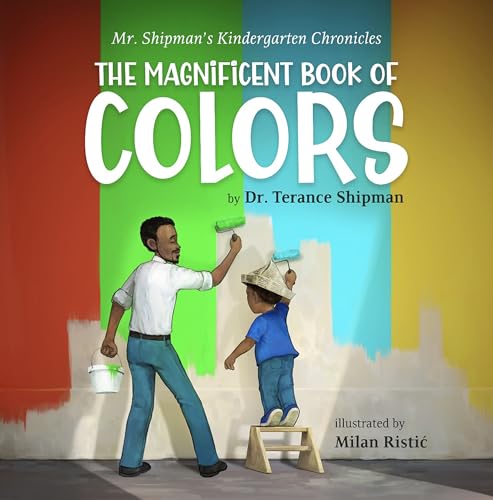 Mr. Shipman's Kindergarten Chronicles the Magnificent Book of Colors by ...