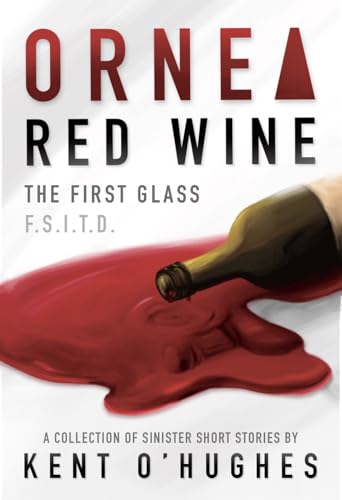 Ornea Red Wine: First Glass by Kent Hughes | Goodreads