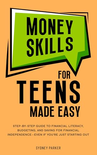 Money Skills for Teens Made Easy: Step-by-Step Guide to Financial ...