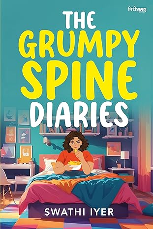 The Grumpy Spine Diaries by Swathi Iyer | Goodreads