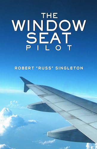 The Window Seat Pilot by Robert "Russ" Singleton | Goodreads