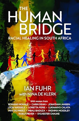 The Human Bridge: Racial Healing in South Africa by Ian Fuhr | Goodreads