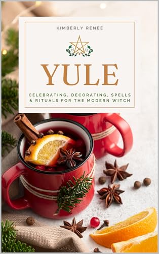 Yule: Celebrating, Decorating, Spells & Rituals for the Modern Witch by Kimberly Renee | Goodreads