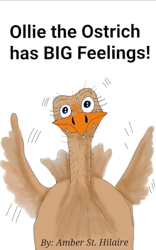Ollie the Ostrich Has Big Feelings by Amber St Hilaire | Goodreads