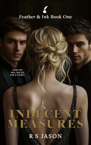 Indecent Measures: Feather & Ink - Book One by R S Jason | Goodreads