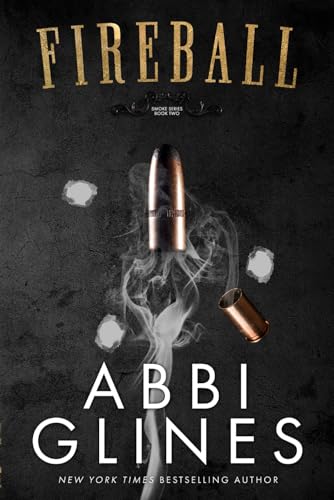 Fireball: Special Edition (Smoke Series) by Abbi Glines | Goodreads