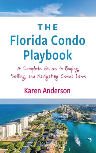 The Florida Condo Playbook: A Complete Guide to Buying, Selling, and ...