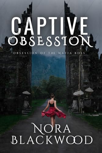 Captive Obsession: Obsession Of The Mafia Boss by Nora Blackwood ...
