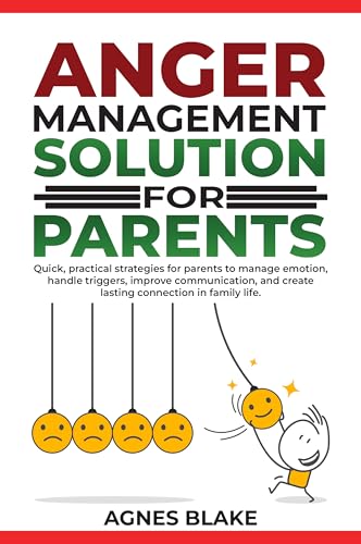 Anger Management Solutions for Parents: "Quick, practical strategies ...