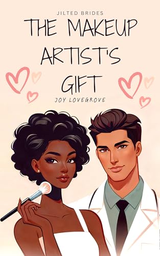 The Makeup Artist's Gift: A Clean BWWM Romance by Joy Lovegrove | Goodreads