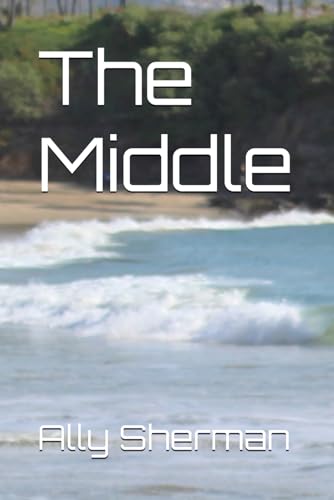 The Middle by Ally Sherman | Goodreads