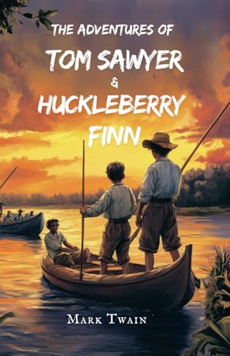 The Adventures of Tom Sawyer and Huckleberry Finn: Mark Twain Classic ...