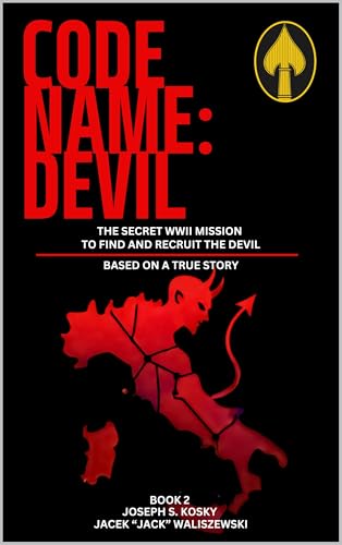 CODE NAME: DEVIL: The Secret WWII Mission to Find and Recruit the Devil ...