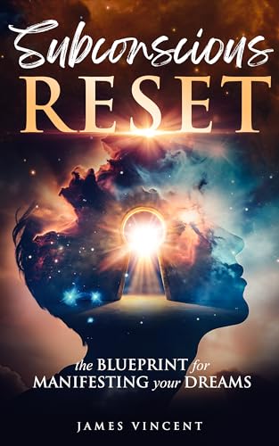 Subconscious Reset: The Blueprint for Manifesting Your Dreams by James Vincent | Goodreads