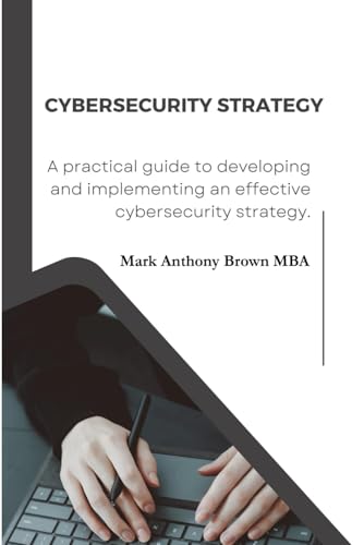 Cybersecurity Strategy by Mark Anthony Brown MBA | Goodreads