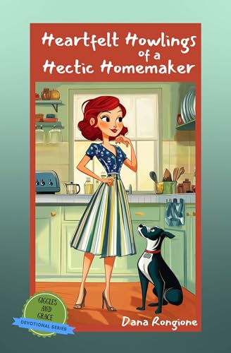 Heartfelt Howlings of a Hectic Homemaker by Dana Rongione | Goodreads