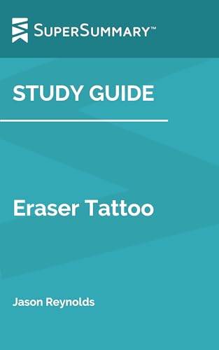 Study Guide: Eraser Tattoo by Jason Reynolds by SuperSummary | Goodreads