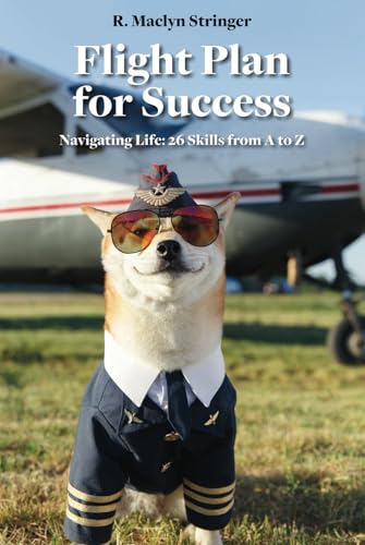 Flight Plan for Success: Navigating Life: 26 Skills from A to Z by ...