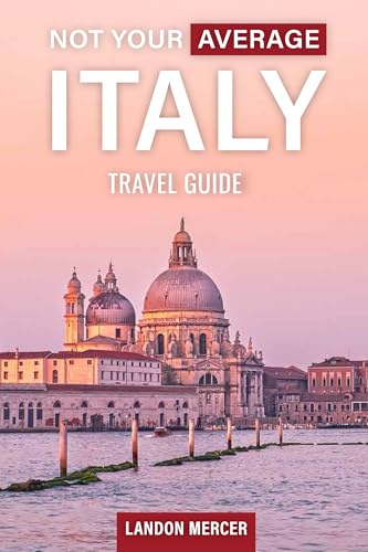 Not Your Average Italy Travel Guide: A Practical Travel Planner To ...
