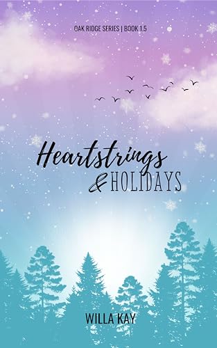 Heartstrings & Holidays: An Oak Ridge Christmas Novella by Willa Kay | Goodreads