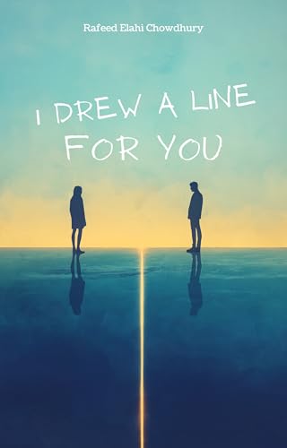 I Drew a Line for You by Rafeed Elahi Chowdhury | Goodreads