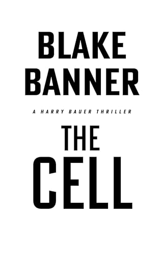 The Cell (Harry Bauer Book 21) by Blake Banner | Goodreads