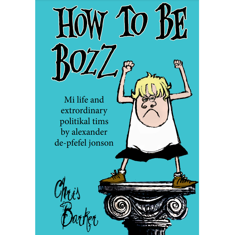 How To Be Bozz: mi life and extrordinary politikal tims by alexander de ...