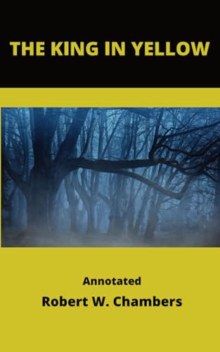The King in Yellow Annotated: The Mystery of Short Stories by Robert W ...