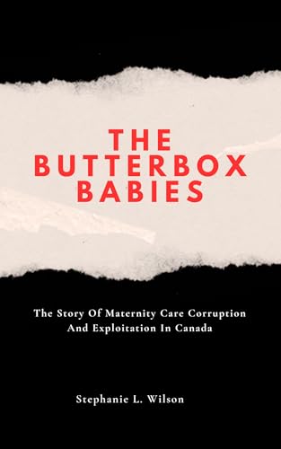 The Butterbox Babies: The Story of Maternity Care Corruption and ...