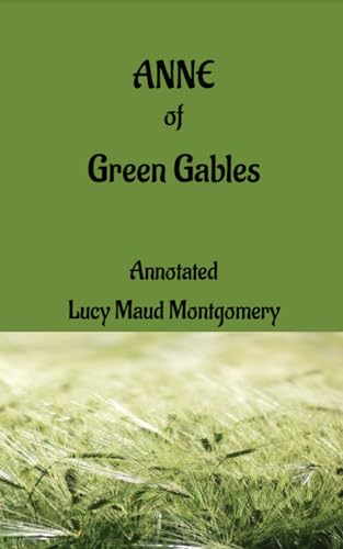 Anne of Green Gables Annotated by Lucy Maude Montgomery | Goodreads