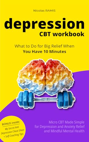 Depression CBT Workbook: Micro CBT Made Simple for Depression and ...
