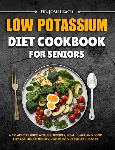 Low Potassium Diet Cookbook for Seniors: A Complete Guide with 100 ...