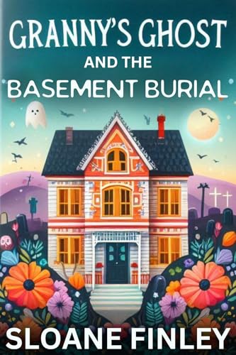 Granny's Ghost and the Basement Burial by Sloane Finley | Goodreads