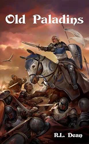 Old Paladins by R.L. Dean | Goodreads