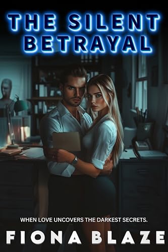 The Silent Betrayal: When Love Uncovers the Darkest Secrets by Fiona ...