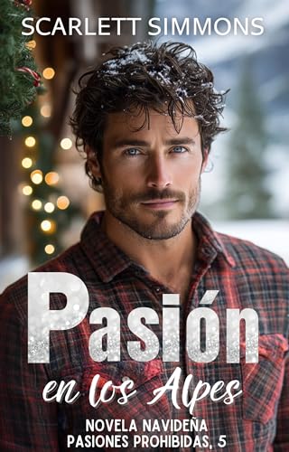 Pasión en los Alpes (en Navidad): Novela romántica navideña (Pasiones ...