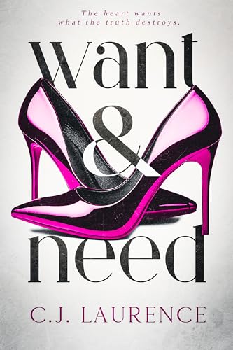 Want & Need by C.J. Laurence | Goodreads