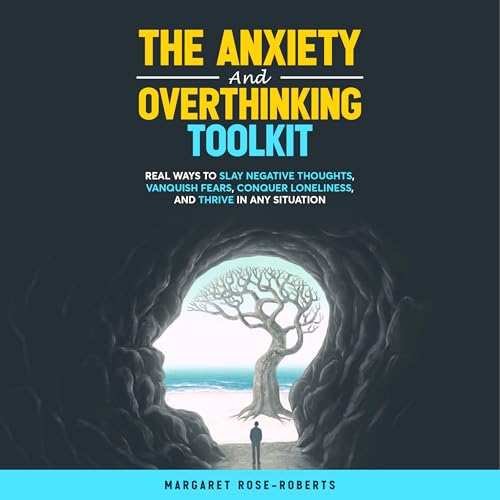 The Anxiety and Overthinking Toolkit: Real Ways to Slay Negative ...