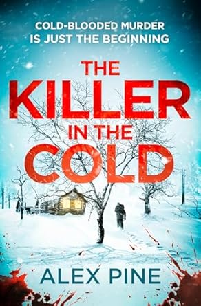 The Killer in the Cold (DI James Walker, #5) by Alex Pine | Goodreads