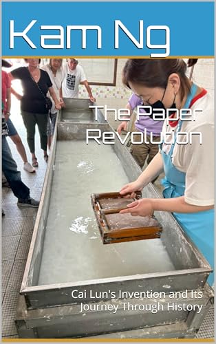 The Paper Revolution: Cai Lun's Invention and Its Journey Through ...